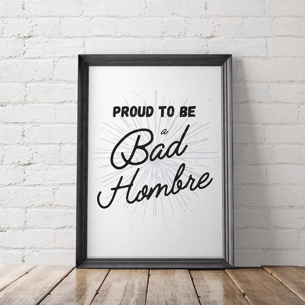 proud_badhombre_frame4_1024x1024.jpg?v=1527486687
