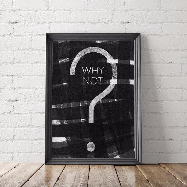 Why Not Motivational Art Printable